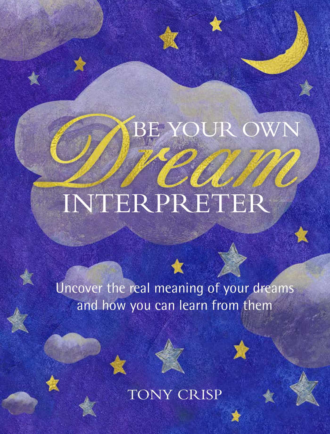 Be Your Own Dream Interpreter : Uncover the real meaning of your dreams ...