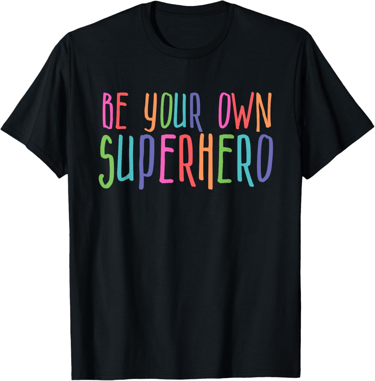 Be Your Own Superhero Hero Colorful graphic colors quote T-ShirtMen and ...