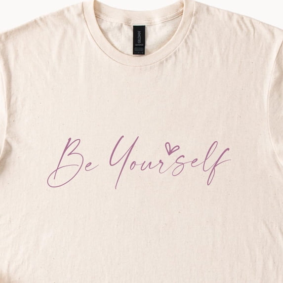 Be Yourself Cursive Shirt Inspirational Graphic Tee Trendy Positive ...