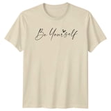Be Yourself T-Shirt Inspirational Quote Motivational Shirt - Walmart.com