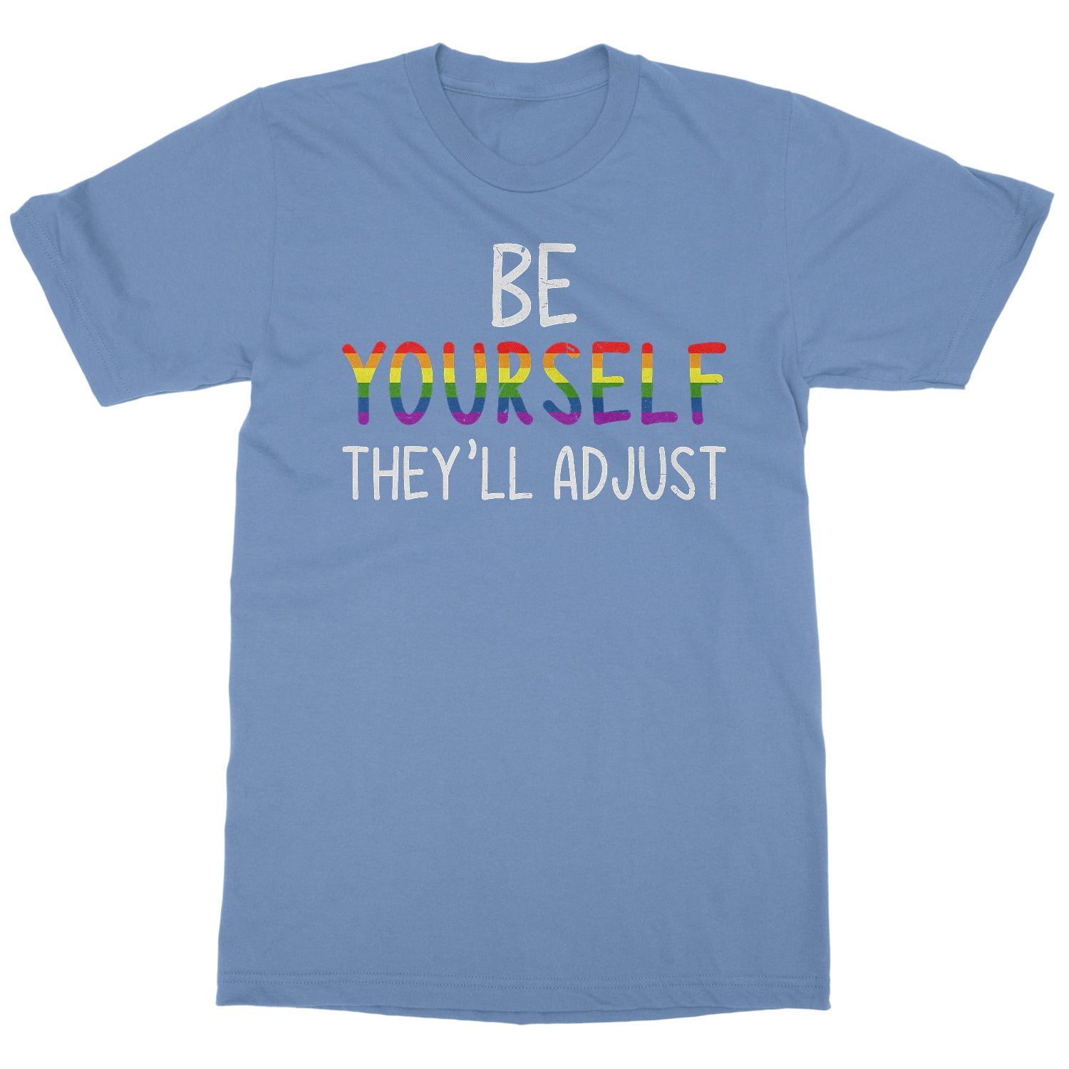 Be Yourself They'll Adjust - LGBTQ Pride Month Unisex T-Shirt (Carolina ...