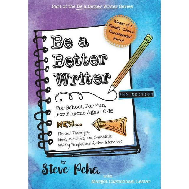 Be a Better Writer: Be a Better Writer: For School, For Fun, For Anyone ...