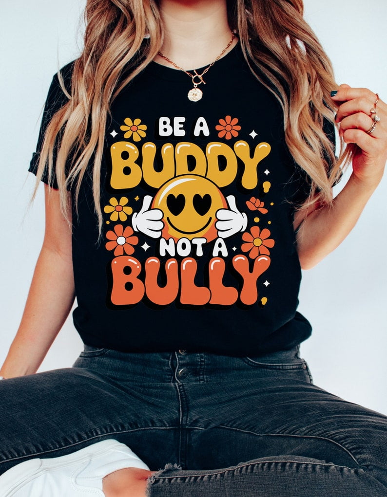 Be a Buddy Not a Bully Unisex T-Shirt, Anti-Bullying Peace Happy ...
