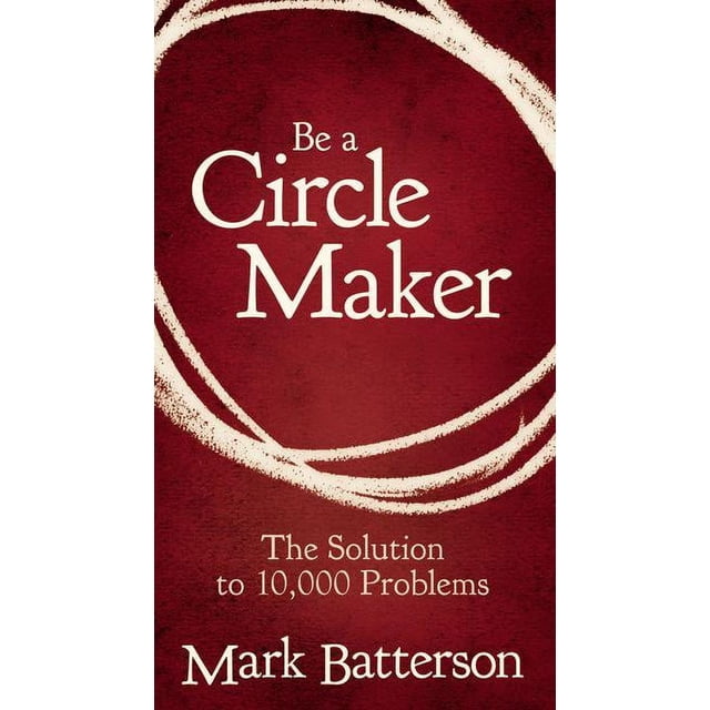 Be a Circle Maker: The Solution to 10,000 Problems - Walmart Business ...