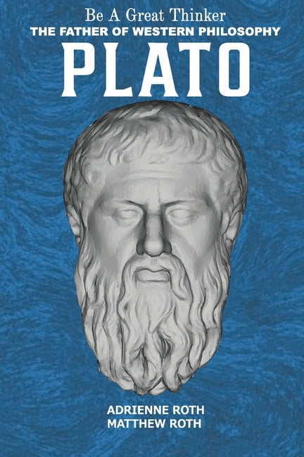 Be a Great Thinker - Plato: The Father of Western Philosophy (Paperback ...