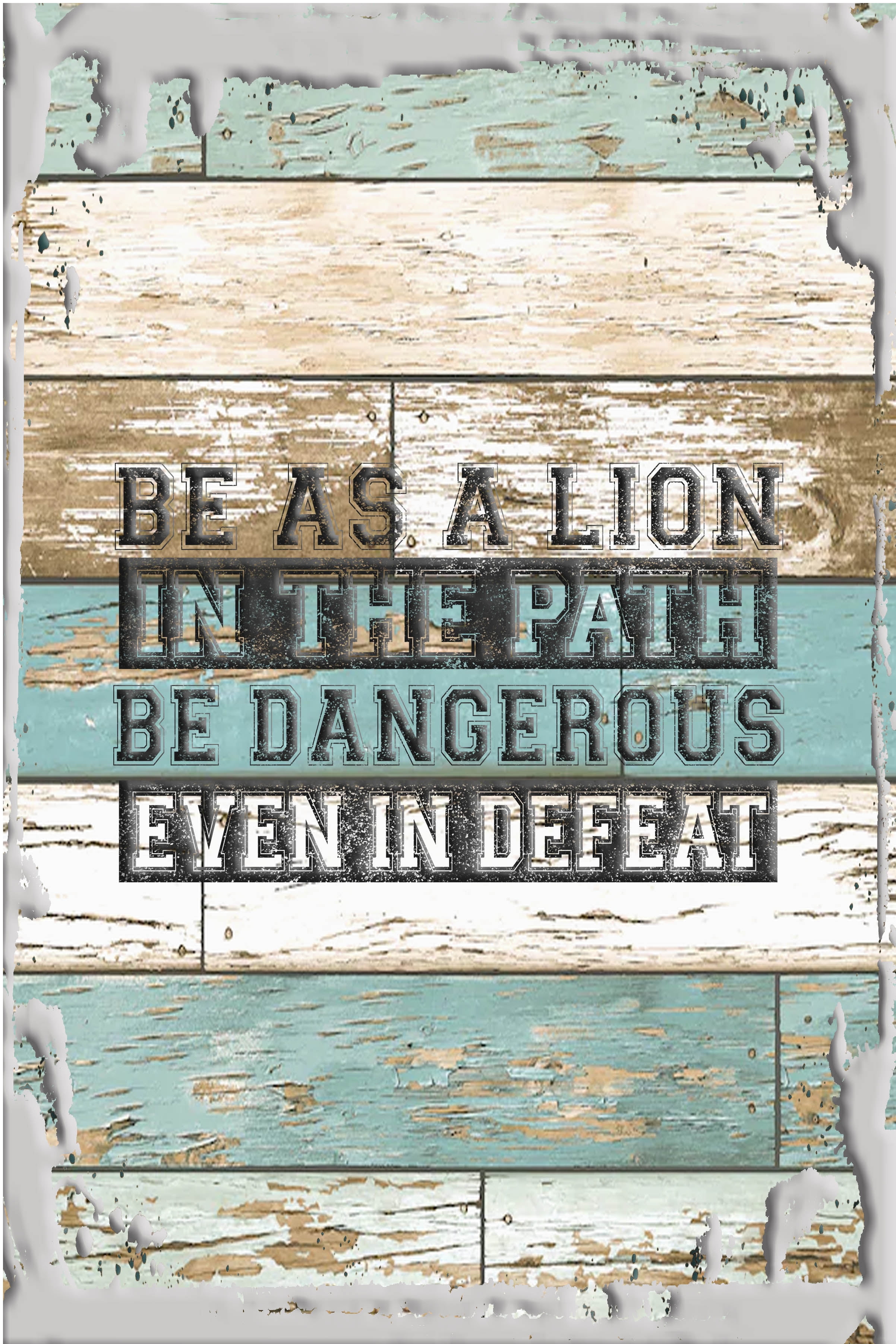Be a Lion in the path be Dangerous in Defeat White Wall Art Decor Funny ...