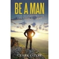 Be a Man : Take Responsibility for Your Actions - Walmart.com