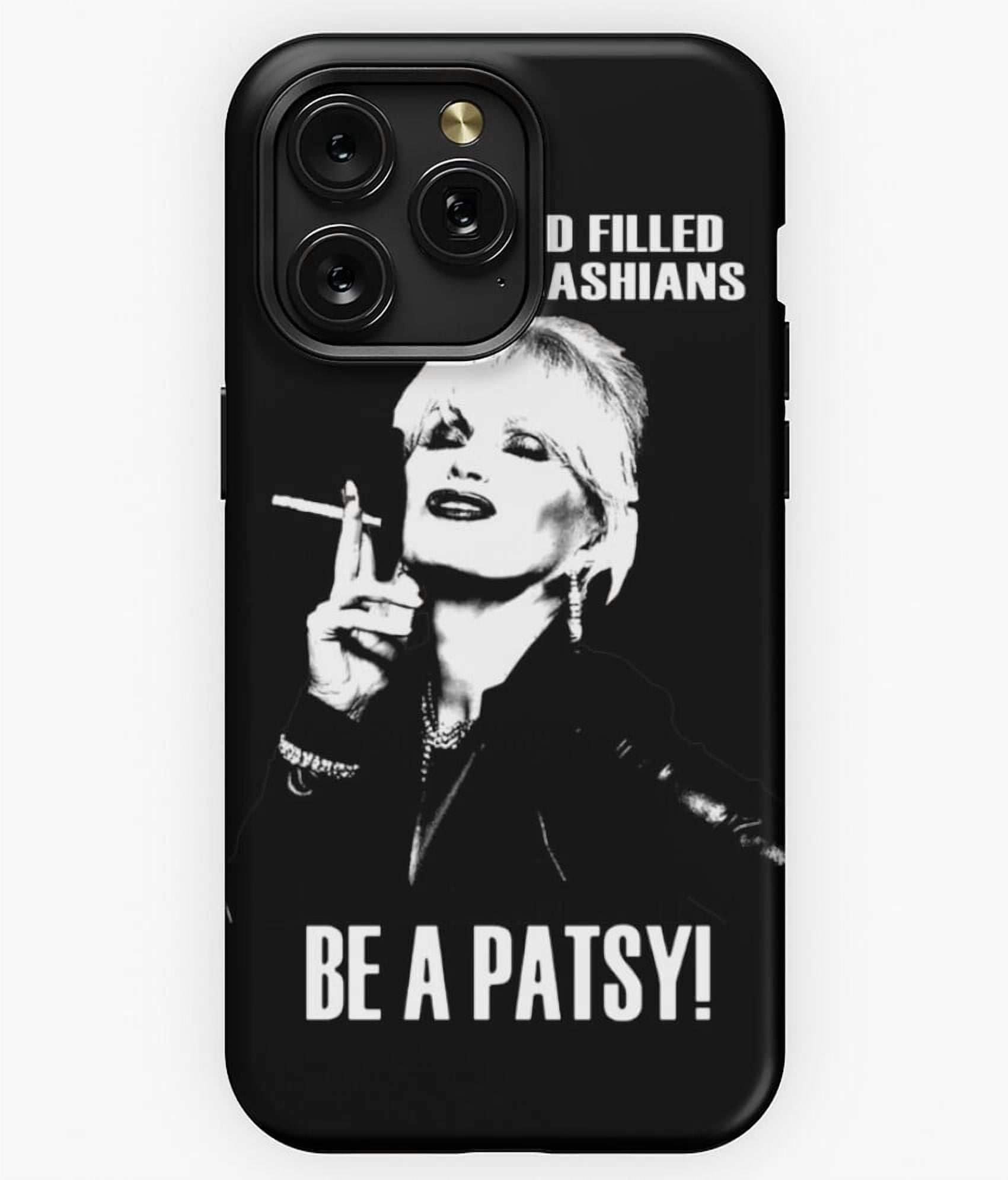 Be a Patsy Absolutely Fabulous Funny Fan Quote A4685 Phone Case for ...