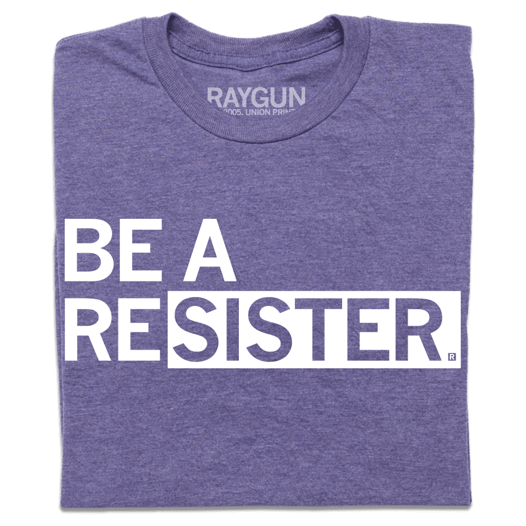 Be a Resister TShirt Trending Tee Best Gift Shirts - Walmart.com