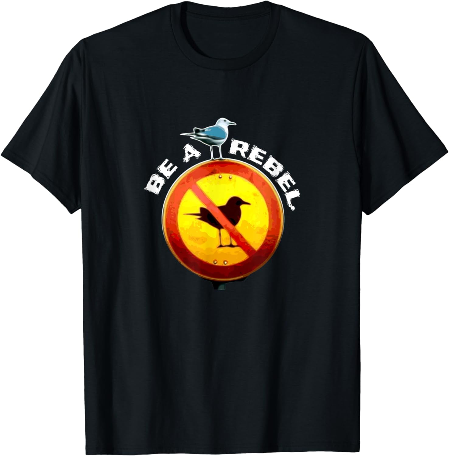 Be a rebel Seagull - Meme Joke Quote Protest Bird Mew gull T-Shirt ...