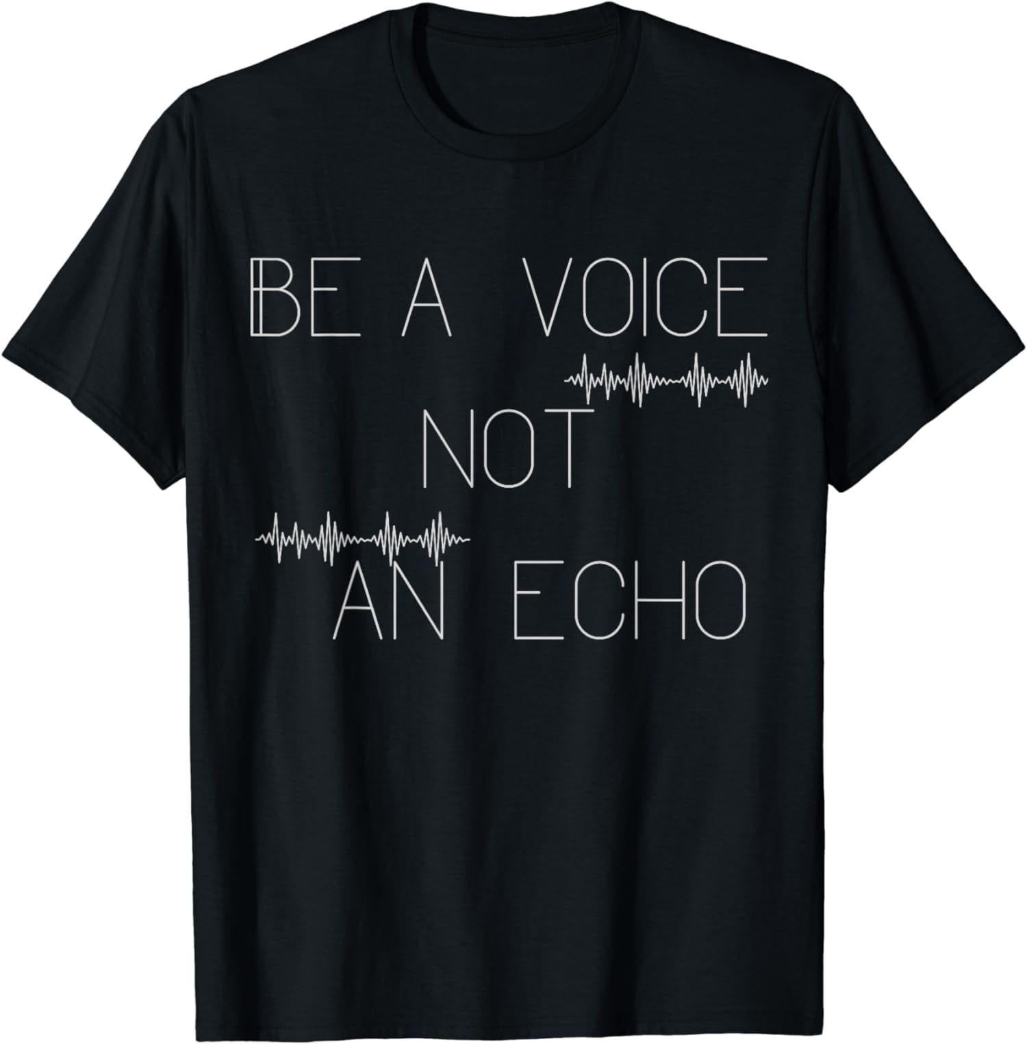Be a voice not an echo funny words T-Shirt - Walmart.com