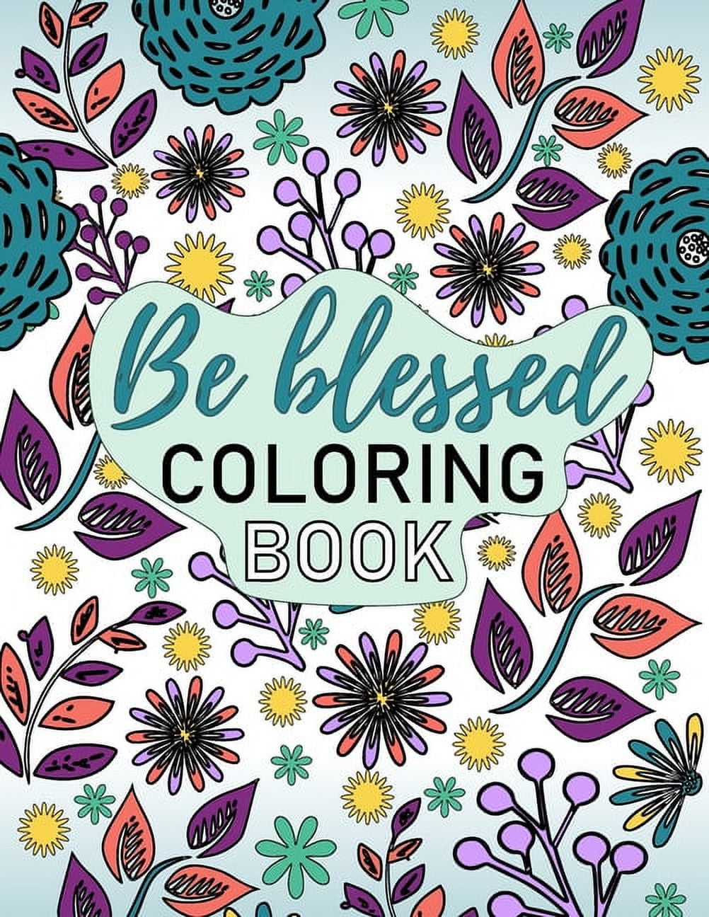 Be blessed coloring book: Bible verse coloring book for adults ...