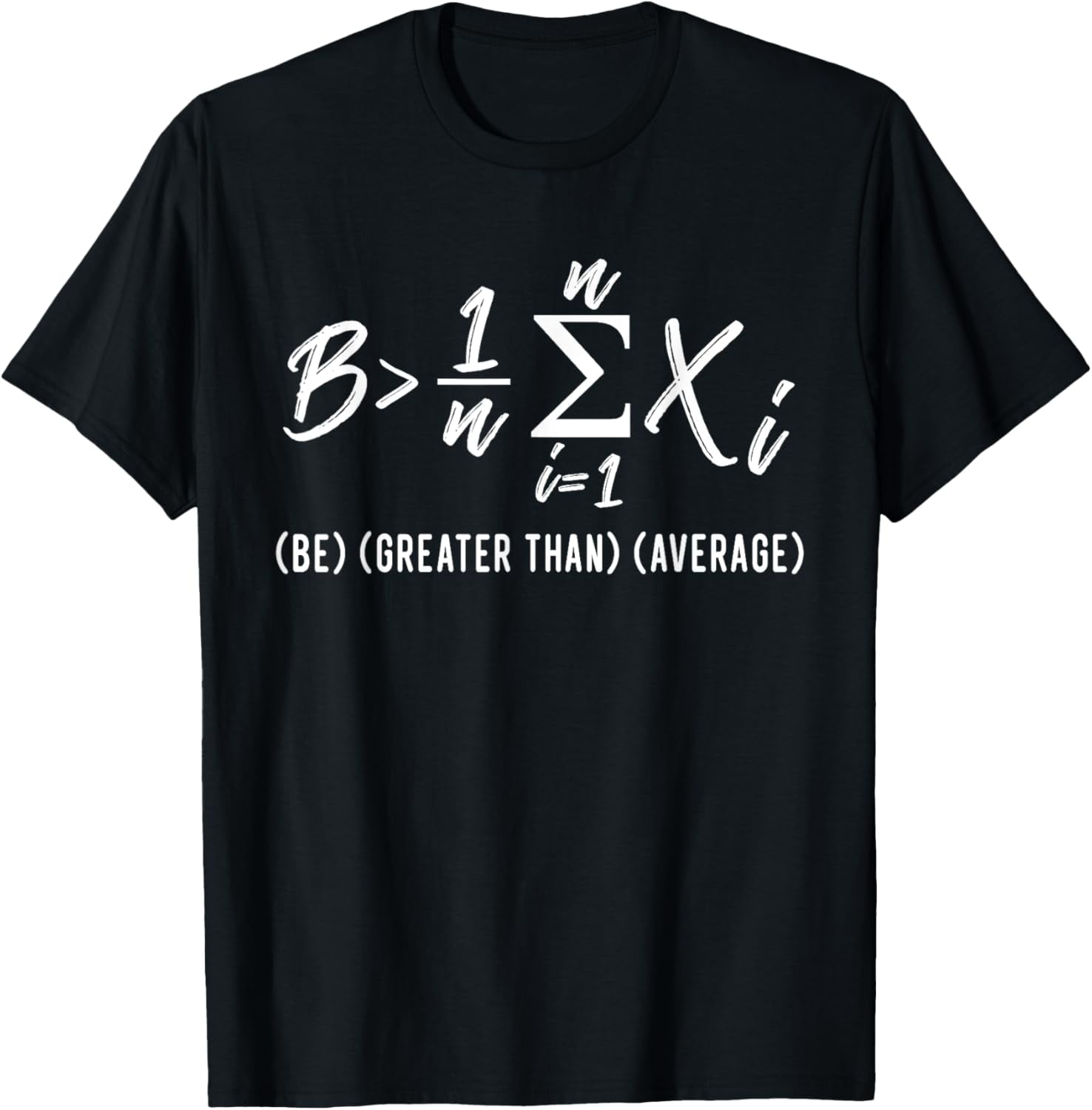 Be greater than average funny math equation shirt T-Shirt men and women ...