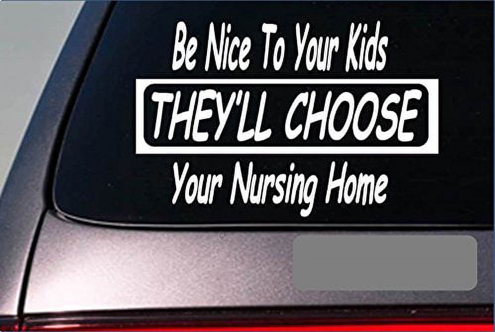 Be nice to your kids nursing home sticker decal jdm *E228* nurse funny ...