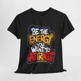 Be the Energy Unisex Heavy Cotton Tee, Motivational T-Shirt, Streetwear ...