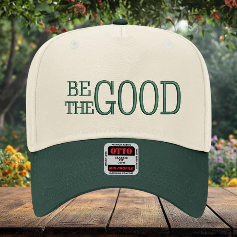 Be the Good Hat,Inspirational Embroidered Hat, Motivational Quote Cap ...