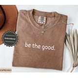 Be the Good TShirt Teacher Gift Positive Message Tee Minimalist ...