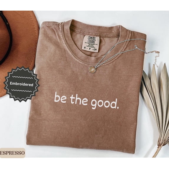 Be the Good TShirt Teacher Gift Positive Message Tee Minimalist ...