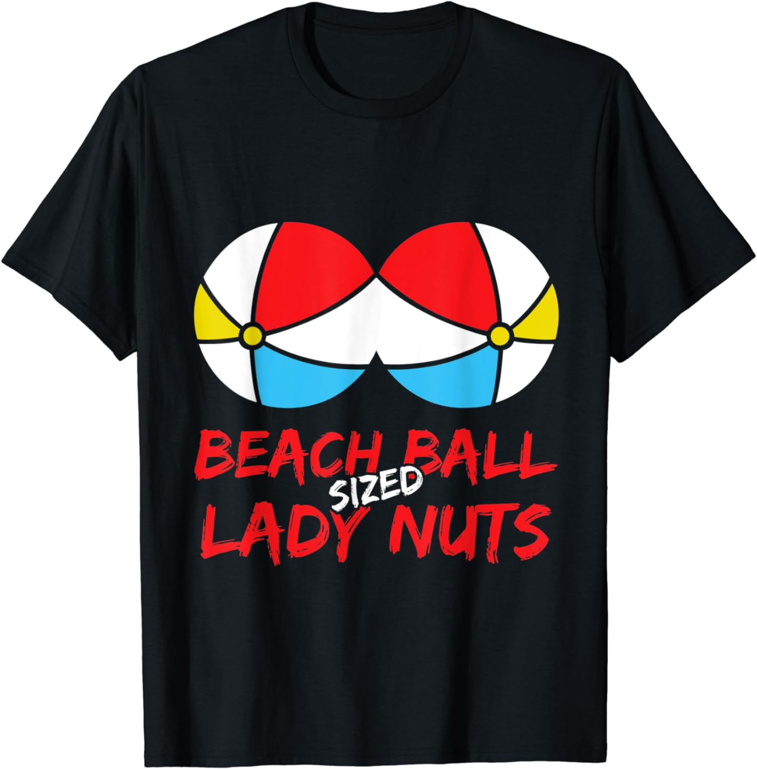 Beach Ball Sized Lady Nuts Shirt, Beachball Size Lady Nuts - Walmart.com