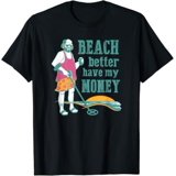 Beach Better Have My Money Funny Beach Vacation Slogan T-Shirt ...