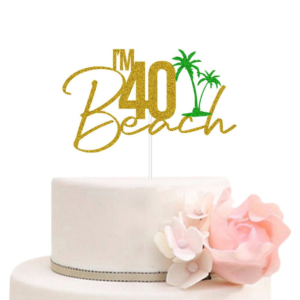 Beach I’m 40 Cake Topper, Happy 40th KMC2Birthday Party Decorations ...