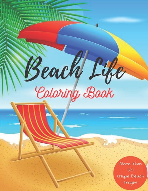 Beach Life Coloring Book: An Adult Coloring Book Featuring Fun and ...