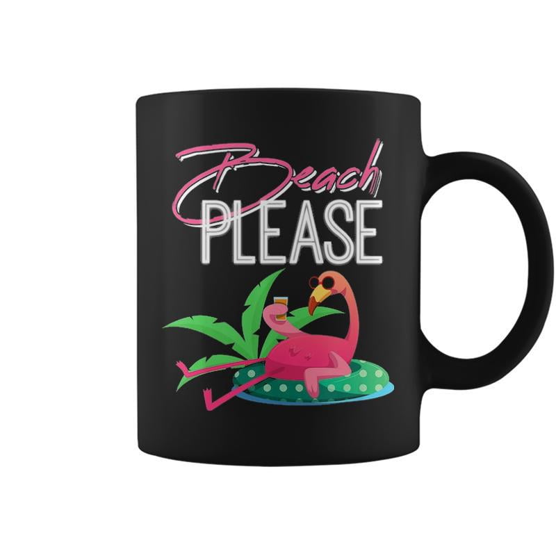 Beach Please Funny Mens Womens For Flamingo Lovers Coffee - Walmart.com