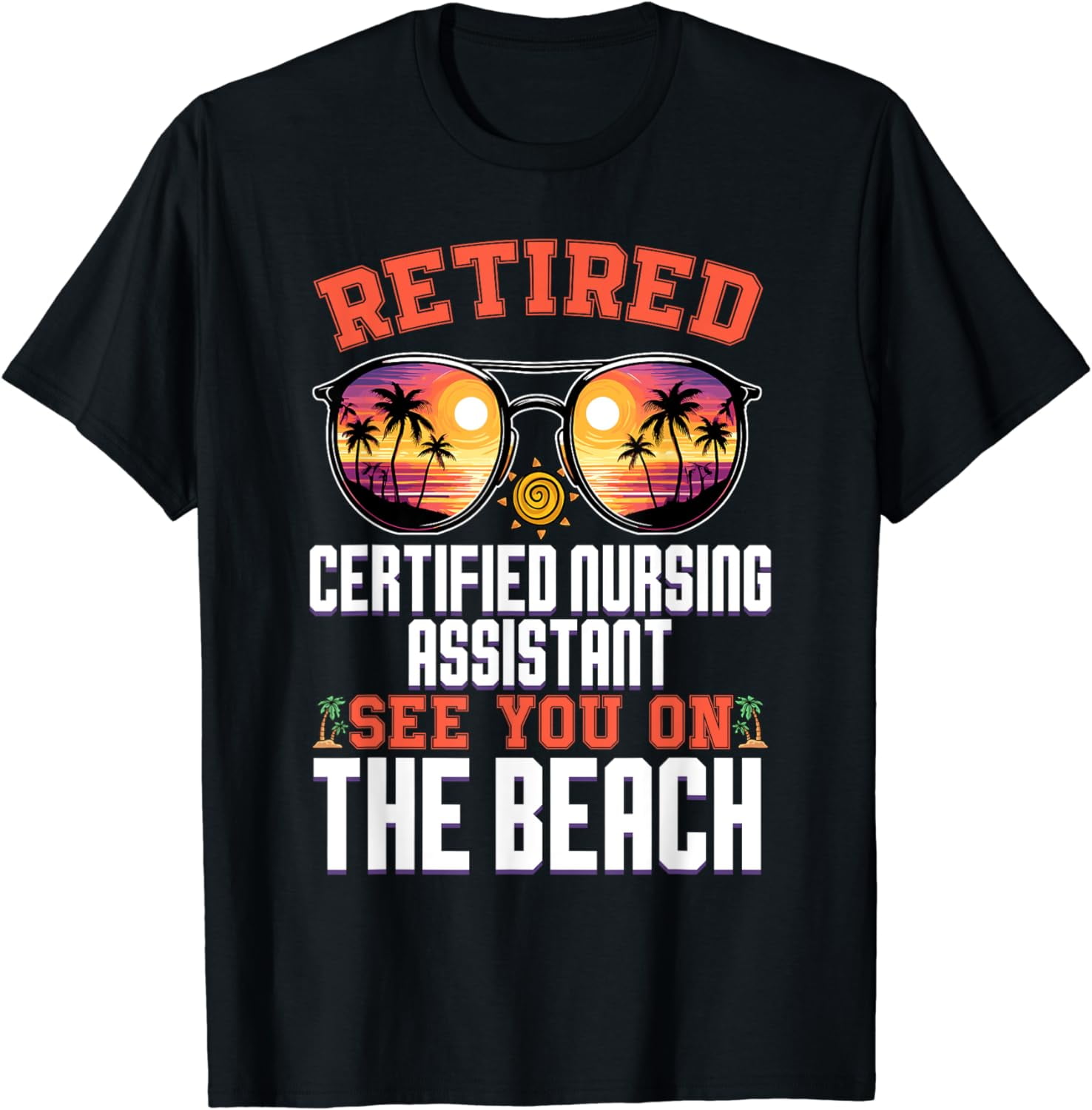 Beach Sunglasses Retired Certified Nursing Assistant T-Shirt - Walmart.com
