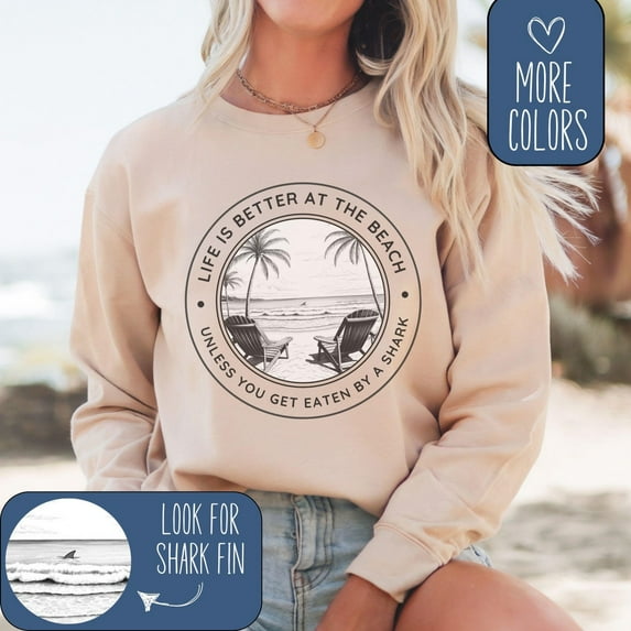 Beach Sweatshirt, Life is Better at the Beach Shirt, Worst Case ...