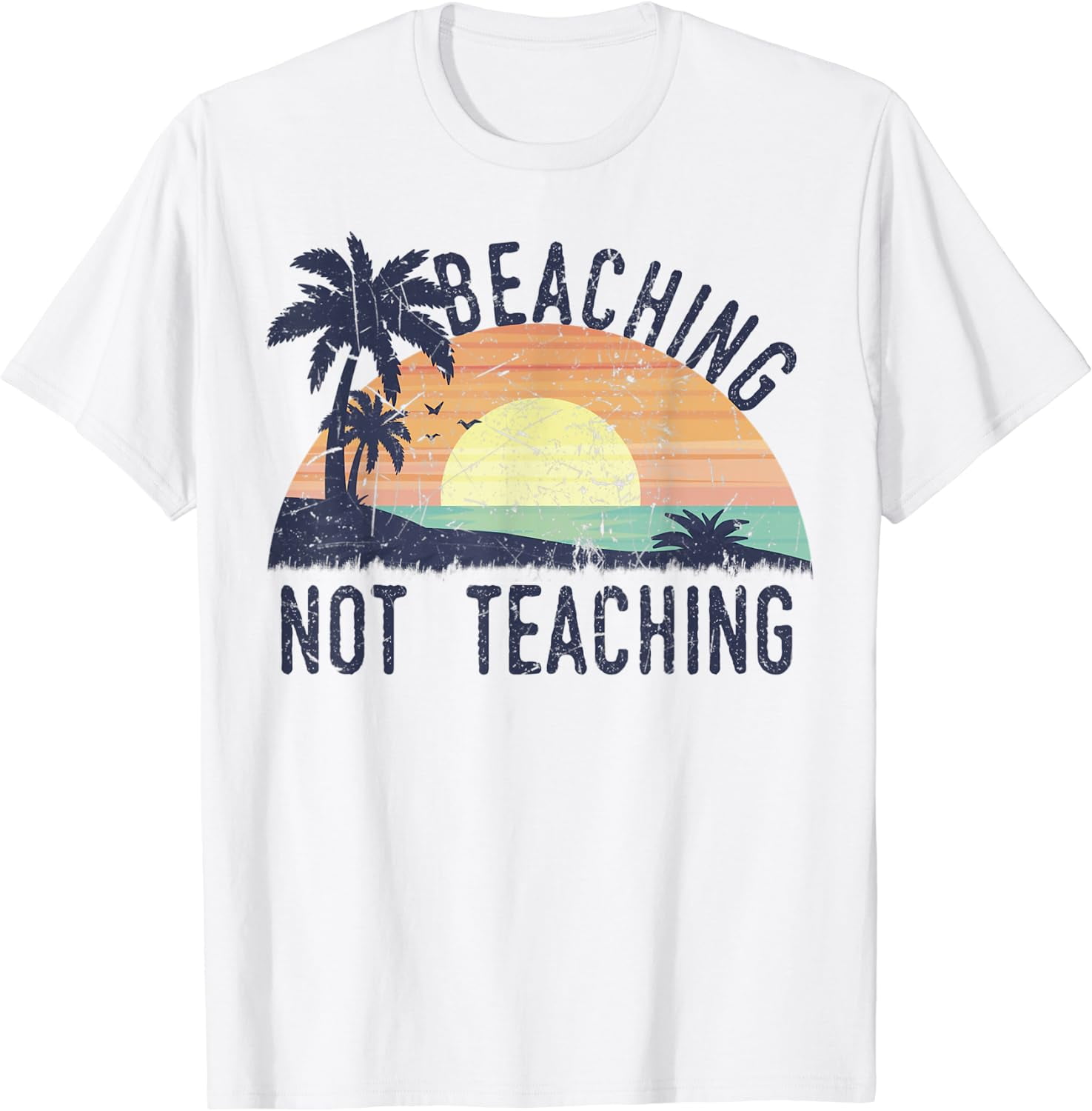 Beaching Not Teaching | Cool Teacher Vintage T-Shirt - Walmart.com