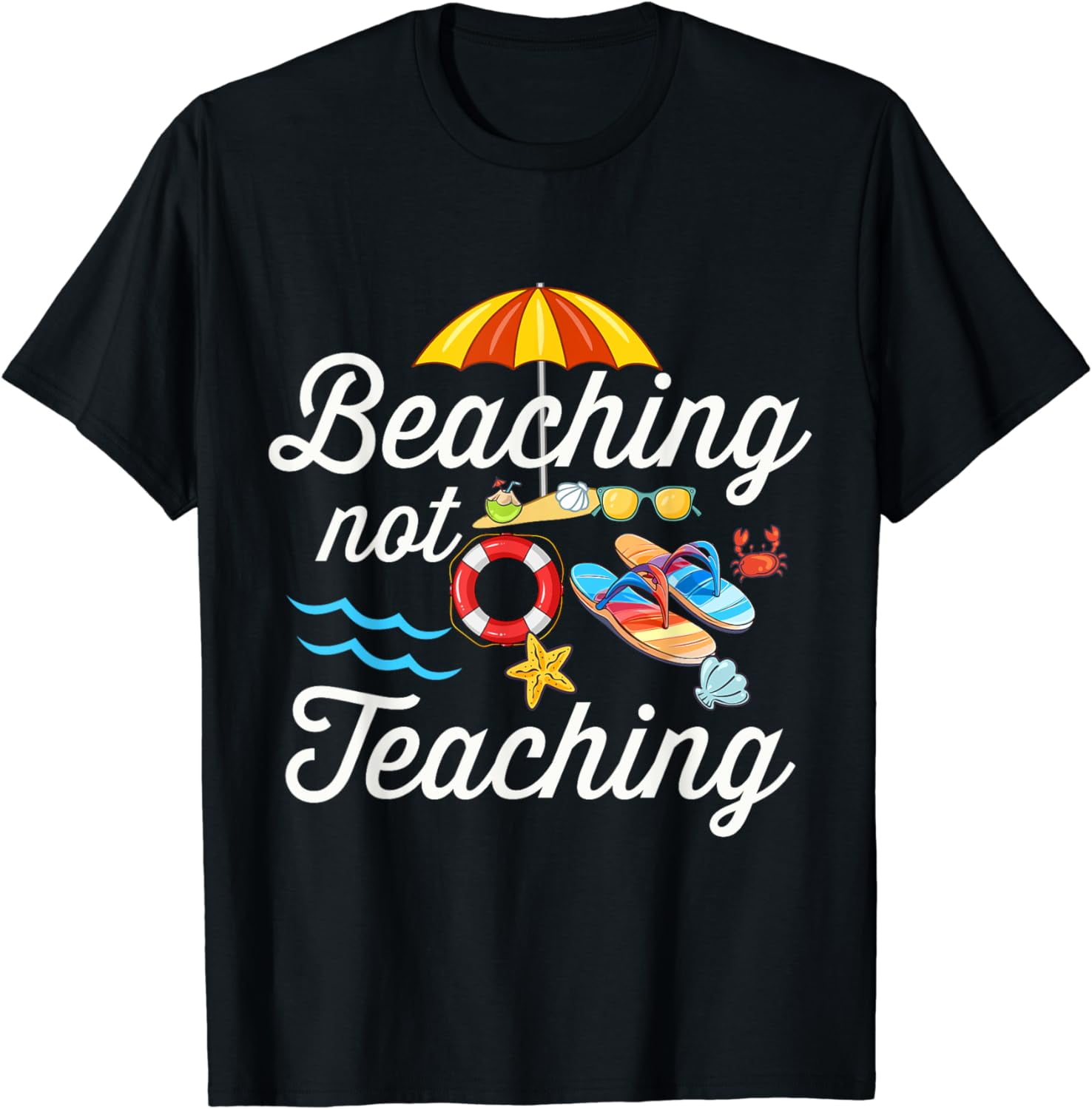 Beaching Not Teaching End of School Year Happy Teacher Funny T-Shirt ...