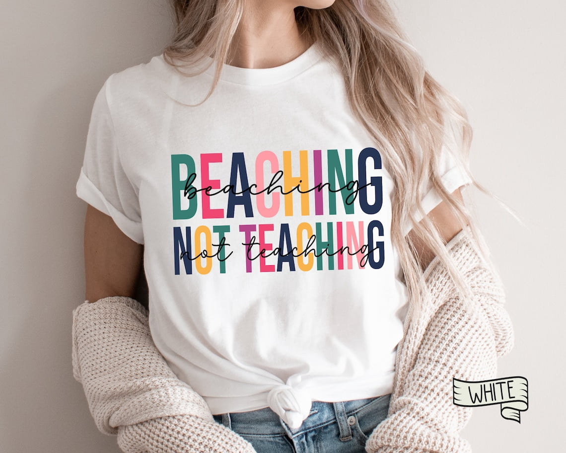 Beaching Not Teaching Shirt, Teacher Summer Tee, Beach Vacation Shirt ...