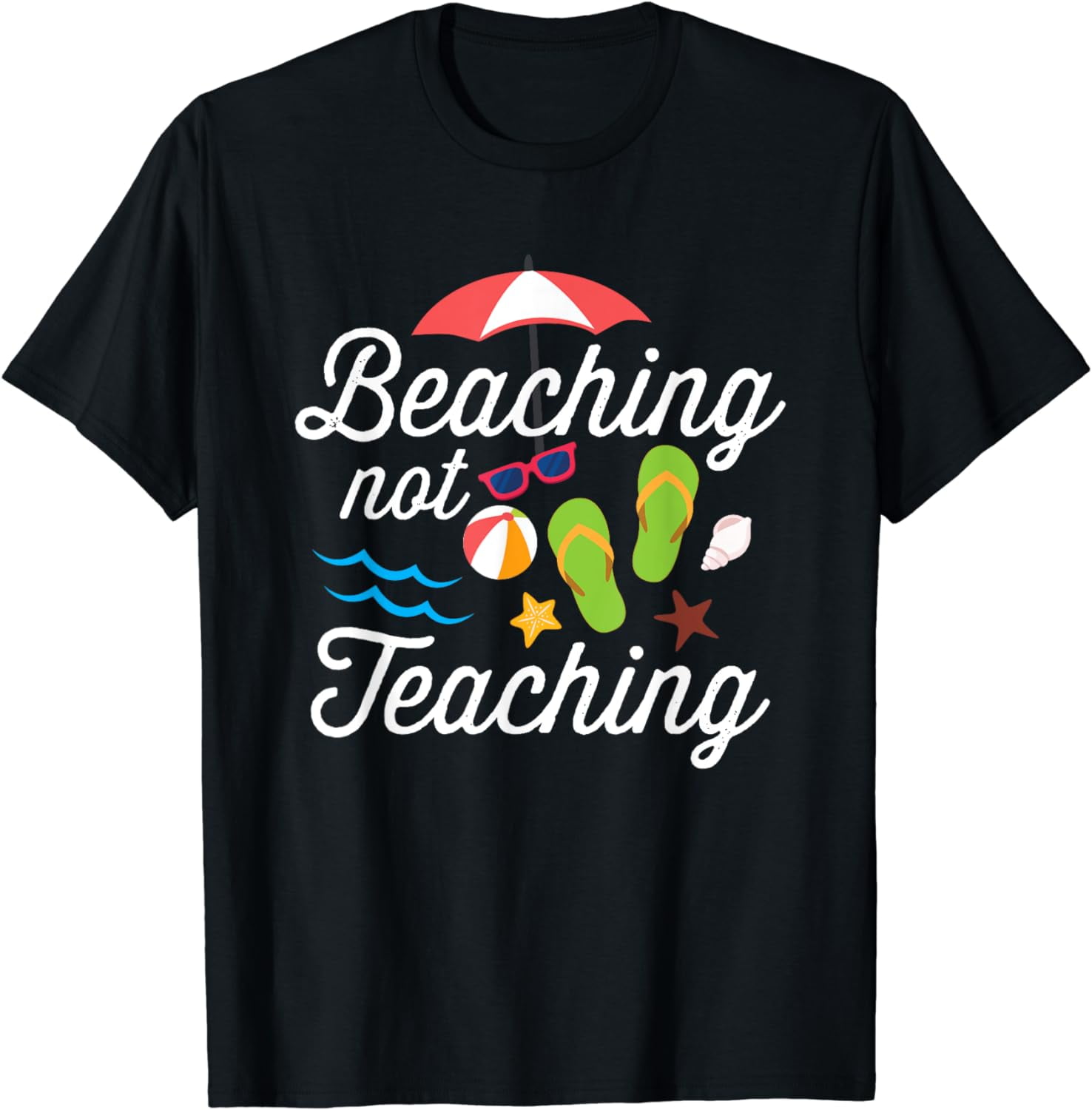 Beaching Not Teaching Teacher Design T-Shirt - Walmart.com