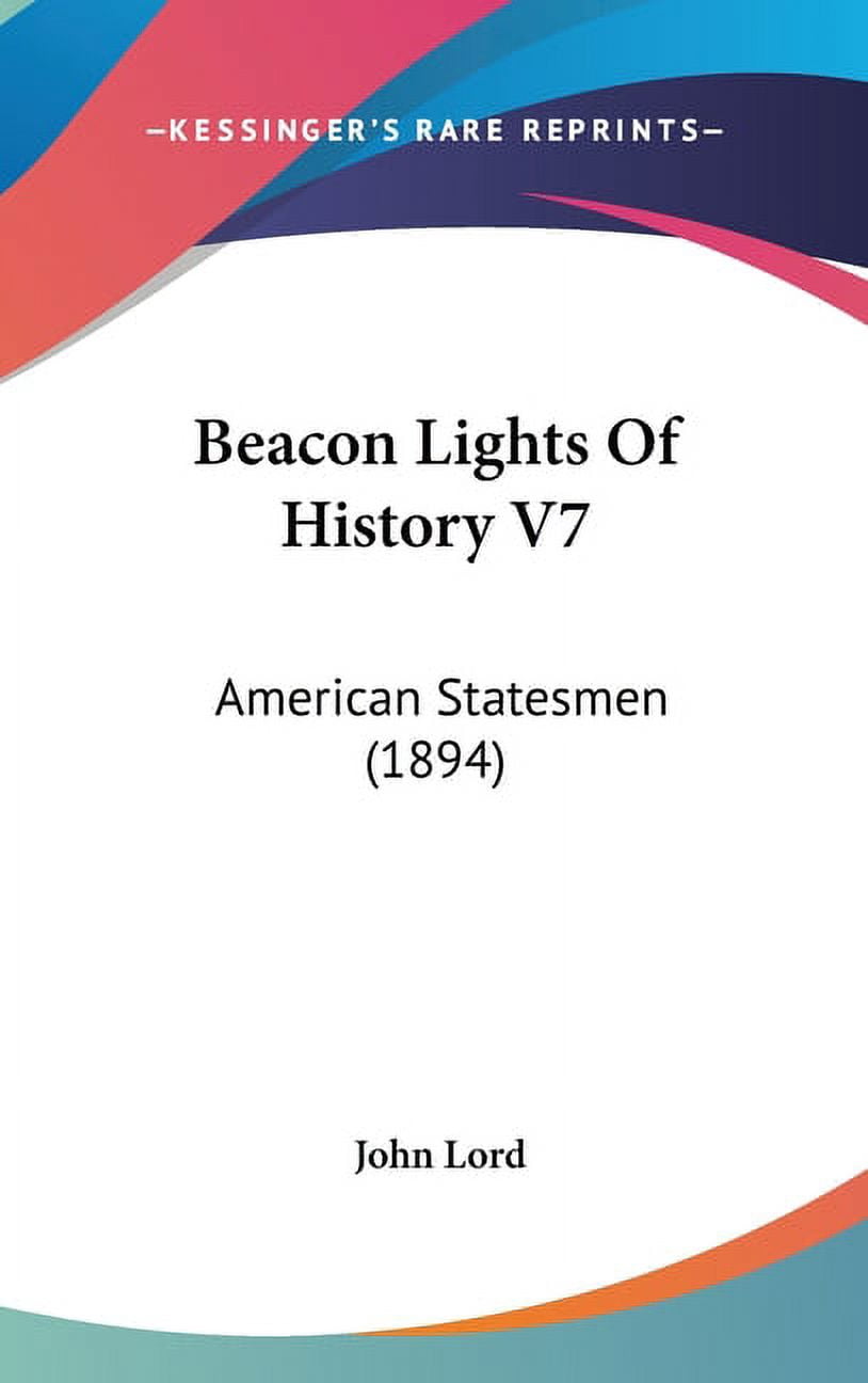 Beacon Lights Of History V7: American Statesmen (1894) (Hardcover ...