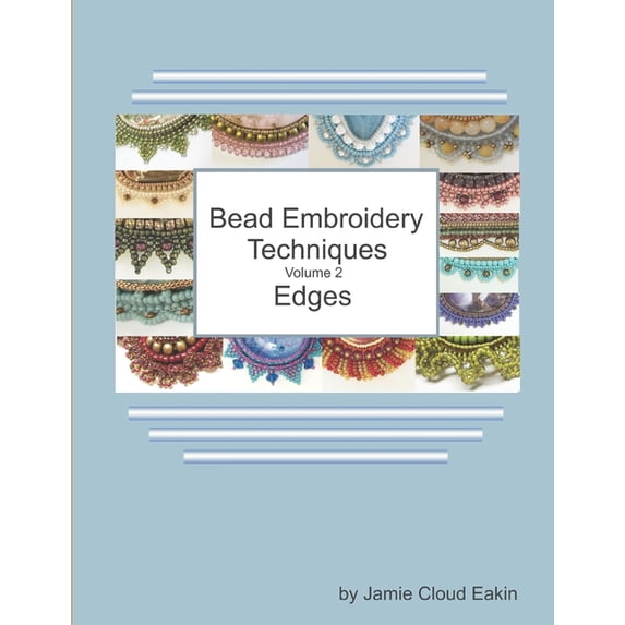 Bead Embroidery Techniques: Bead Embroidery Techniques Volume 2 - Edges ...