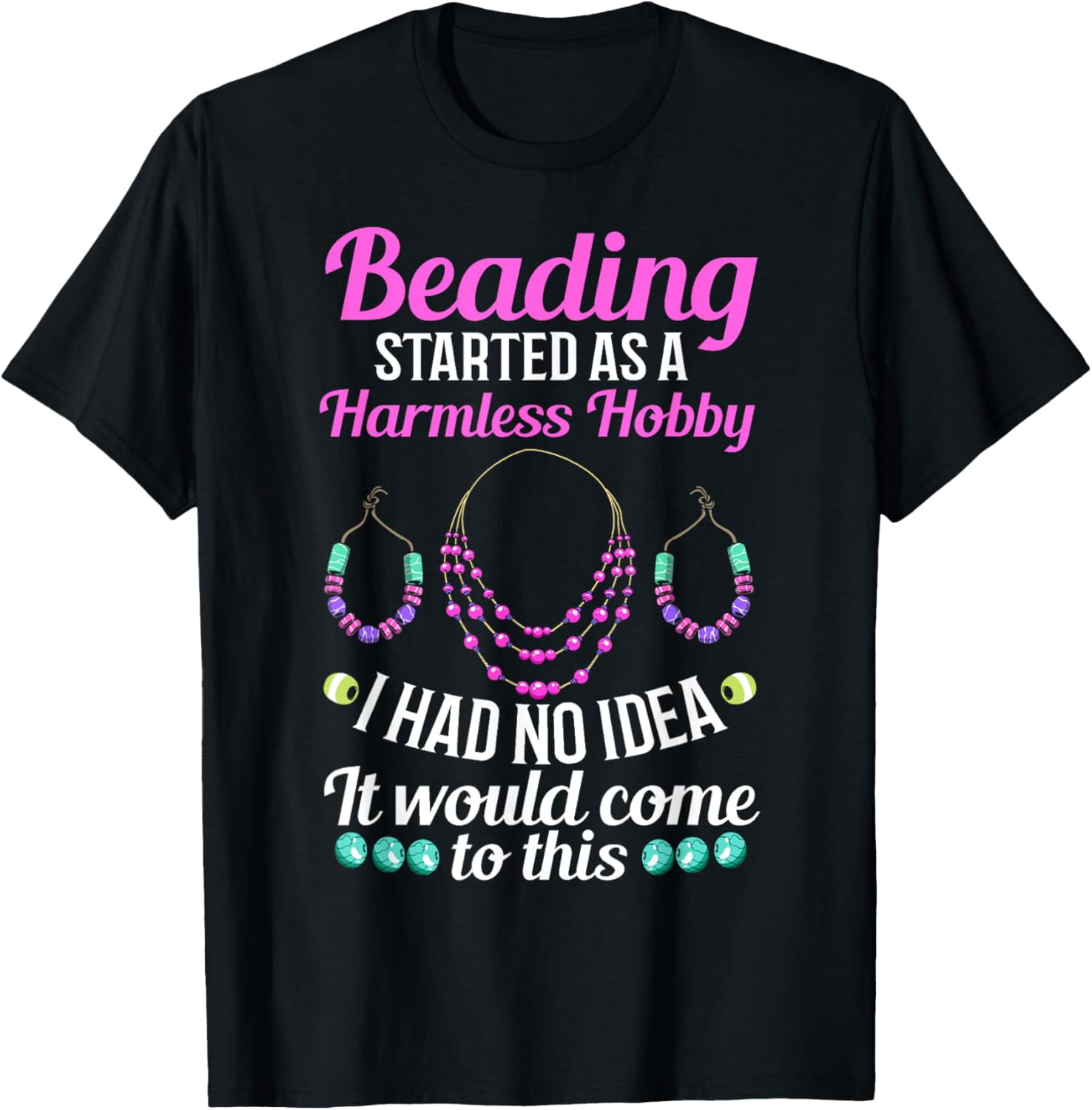 Beader Jewelry Maker Jewelry Expert Jewelry Making Beading T-Shirt ...
