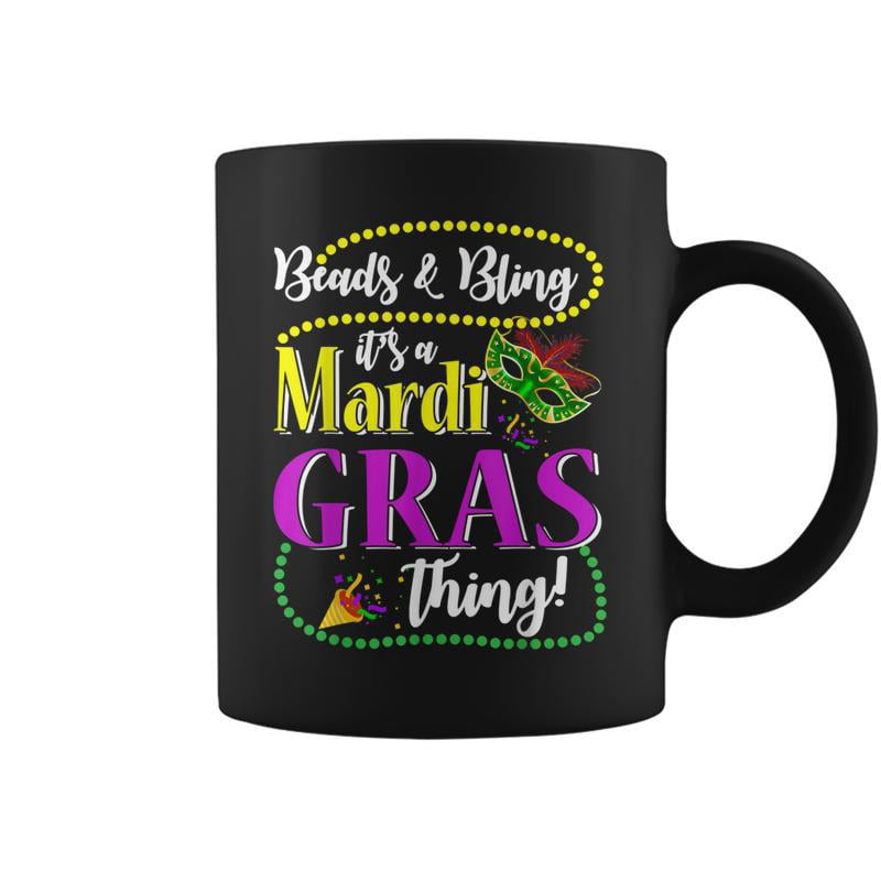 Beads Bling Its A Mardi Gras Thing Mardi Gras Gift Coffee Mugs ...