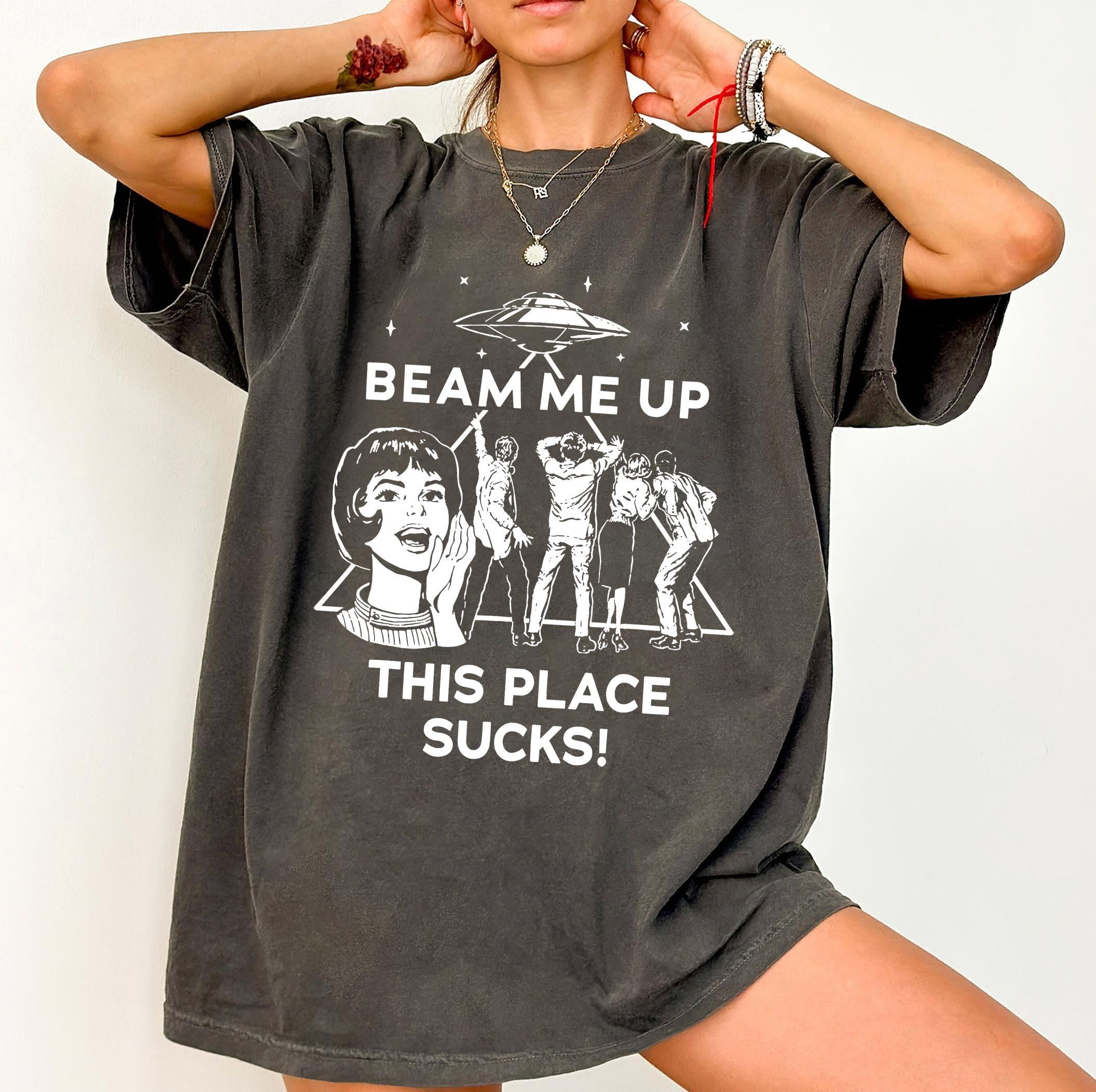 Beam Me Up This Place Sucks Shirt, Funny Quote Movie Shirt, Sci-fi ...