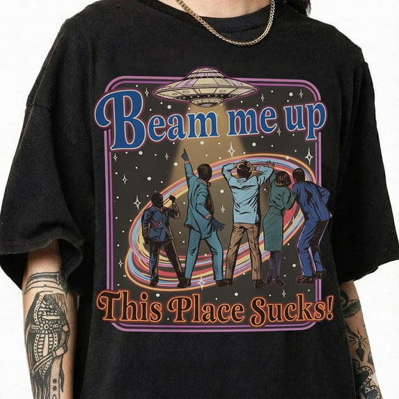 Beam Me Up This Place Sucks Shirt , Trending Movie ST5 T Shirt, Space ...