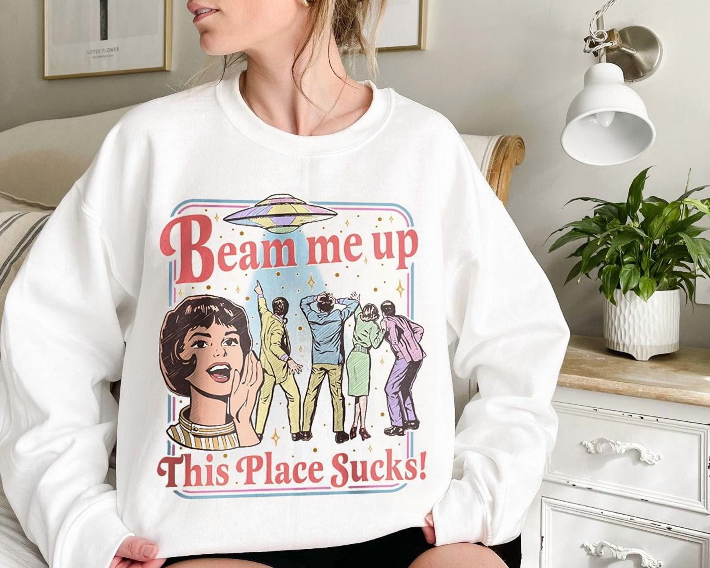 Beam Me Up This Place Sucks Swea, Trending Stranger Movie , Space Humor ...