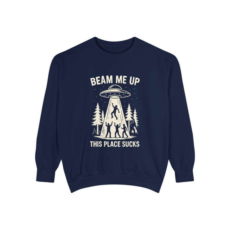Beam Me Up This Place Sucks Sweatshirt, Sci-fi Alien Sweatshirt - Sizes ...