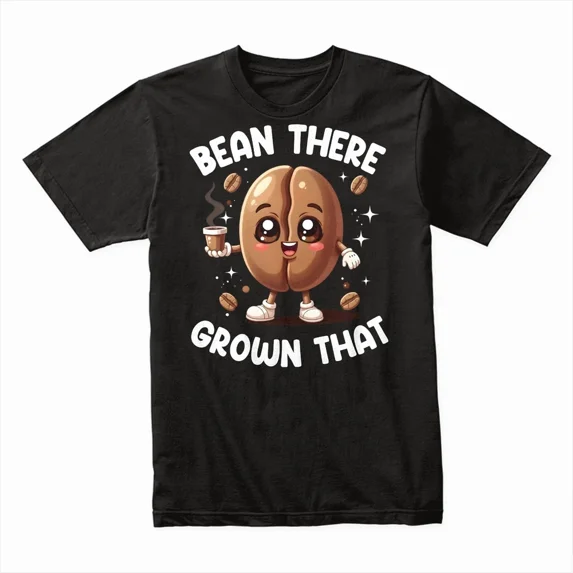 Bean There Grown That Coffee Pun Cute Bean Character Unisex T-Shirt ...