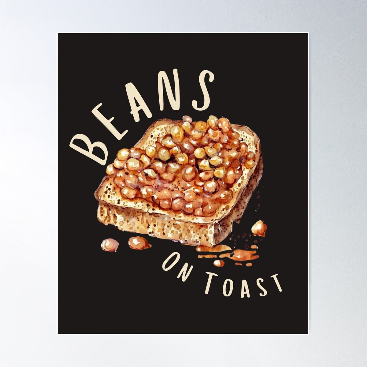 Beans On Toast Baked Beans Classic British Food Poster Wall Art, Modern ...