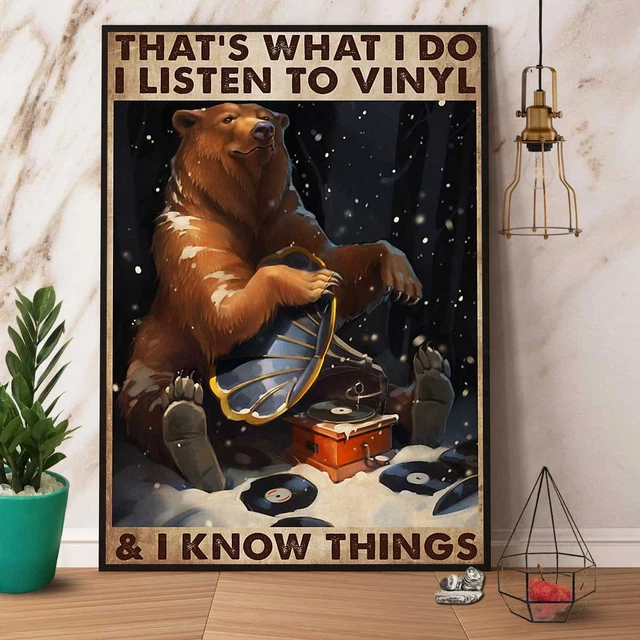 Bear Music That'S What I Do I Listen To Vinyl And I Know Things Great ...