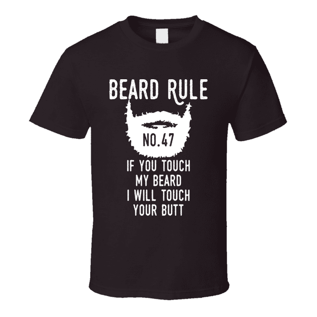 Beard Rule If You Touch My Beard I Will Touch Your Butt T Shirt