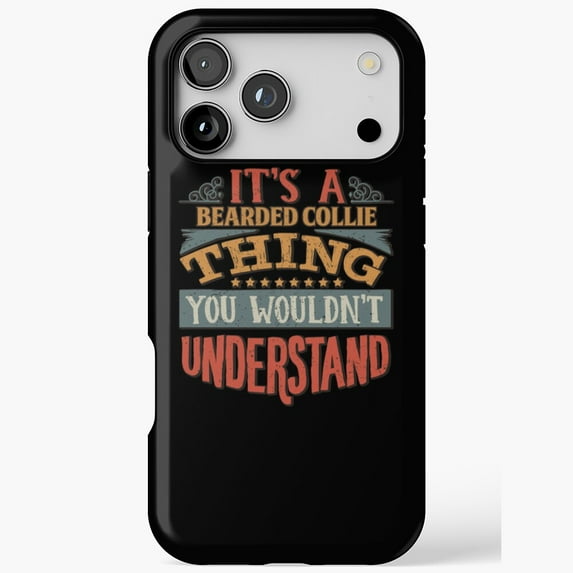 Bearded Collie Thing Dog Breed Lover Quote iPhone Case 17 through 11 ...