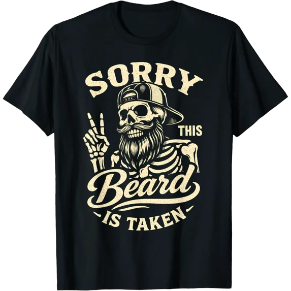 Bearded Dad Daddy Father’S Day Sorry This Beard Is Taken T-Shirt ...