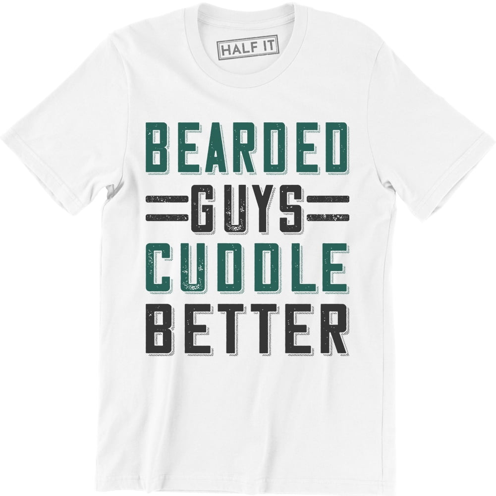 Bearded Guys Cuddle Better Funny Cute Boyfriend Valentines Day Gift Tee ...
