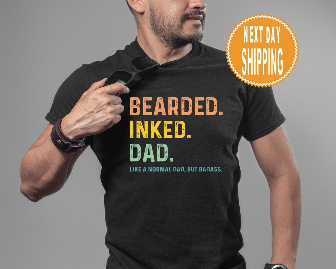 Bearded Inked Dad Like A Normal Dad But Badass, Father Quotes Shirts ...