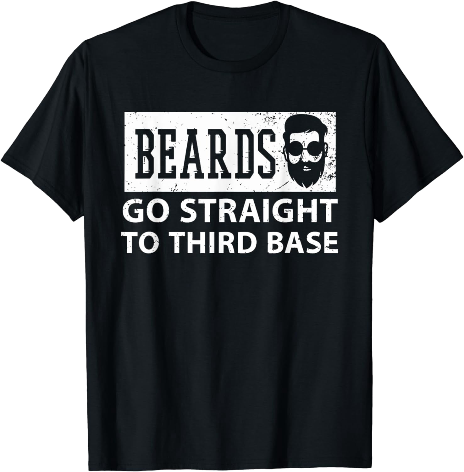 Beards Go Straight To Third Base - Bearded Men Full Beard T-Shirt ...